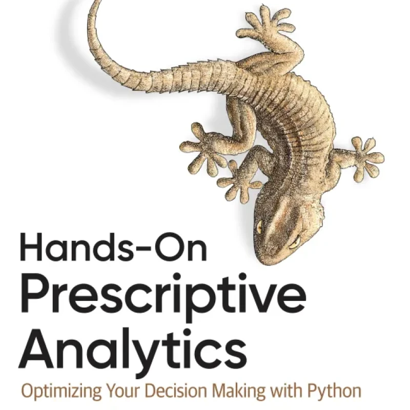 Sách Hands-On Prescriptive Analytics Optimizing Your Decision Making ...